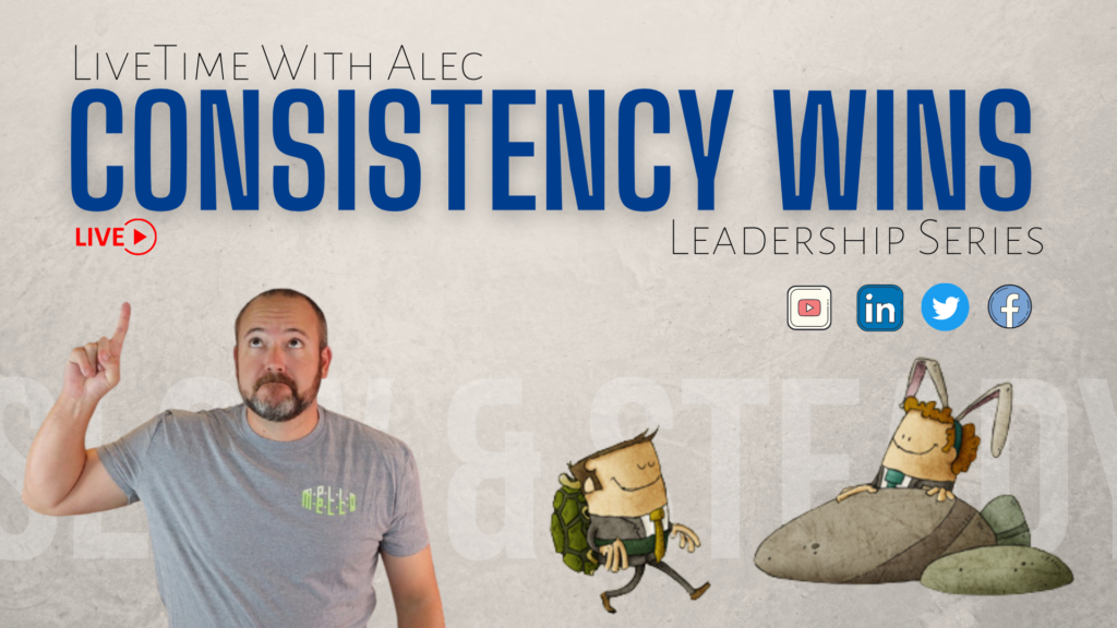 Consistency Wins – Leadership Series - Alec Hanson Site